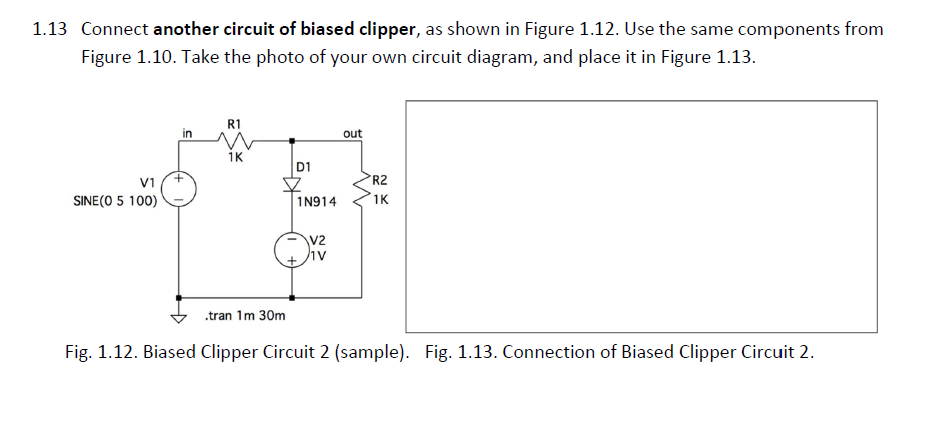 Solved 1.13 Connect another circuit of biased clipper, as | Chegg.com