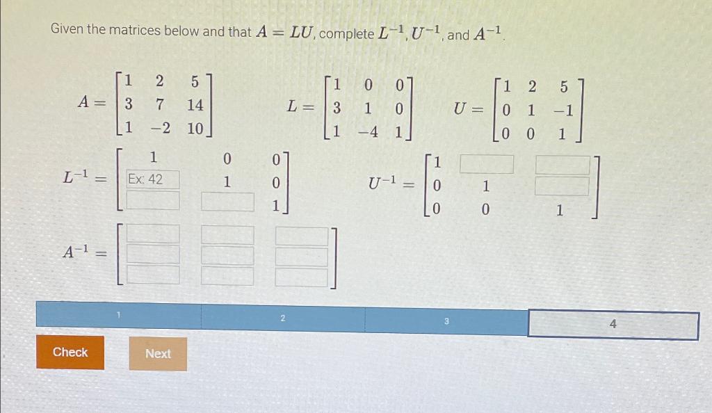Solved Given the matrices below and that A = LU,complete | Chegg.com