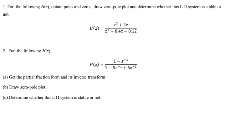 Solved 1. For the following H(z), obtain poles and zeros, | Chegg.com