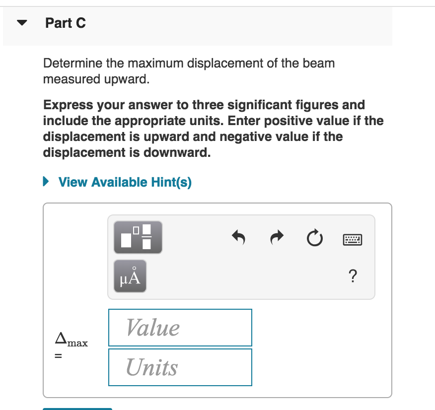 Part C Determine the maximum displacement of the beam measured upward ... Part C Determine the maximum displacement of the beam measured upward ...