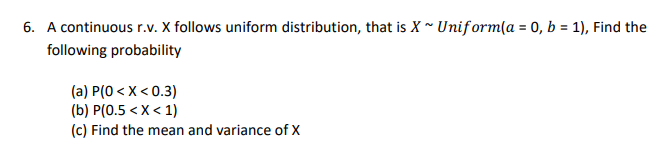 Solved Uniform(a = 0, b = 1), Find the 6. A continuous r.v. | Chegg.com