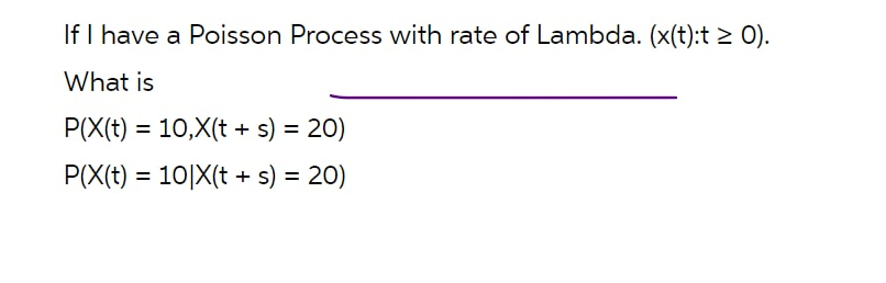 Solved If I have a Poisson Process with rate of Lambda. | Chegg.com