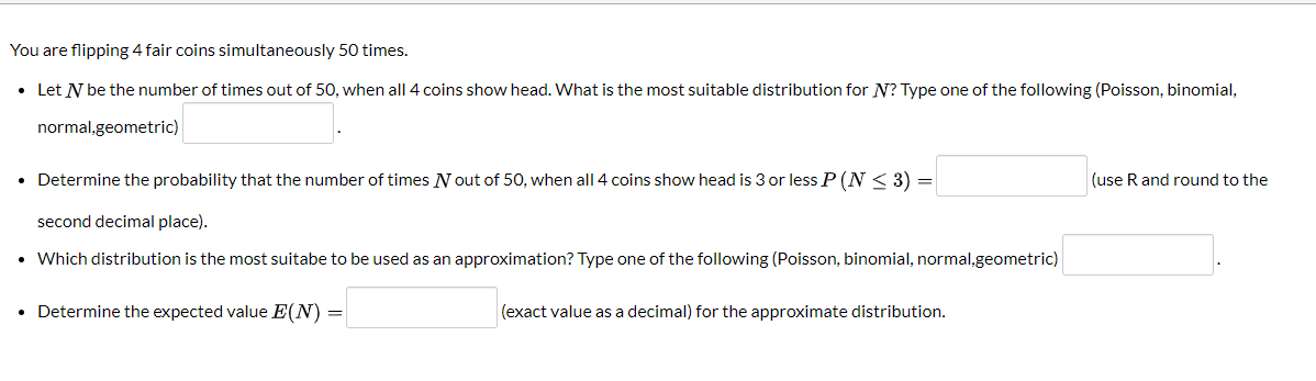 Solved You are flipping 4 fair coins simultaneously 50 | Chegg.com