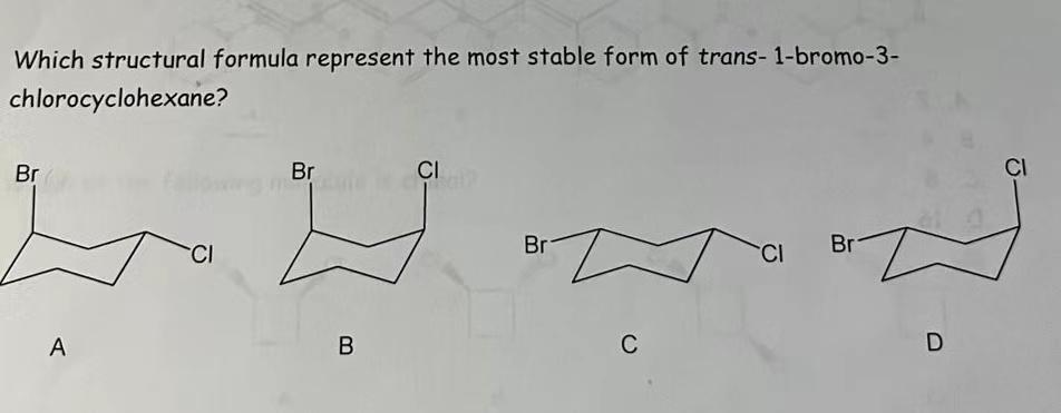 Solved Which structural formula represent the most stable | Chegg.com