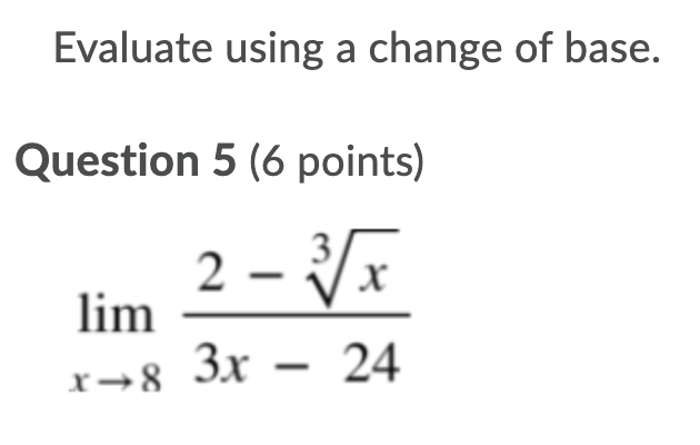 Solved Evaluate using a change of base. Question 5 (6 | Chegg.com