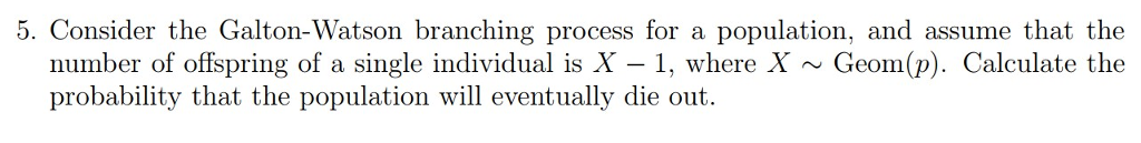 Solved 5. Consider the Galton-Watson branching process for a | Chegg.com
