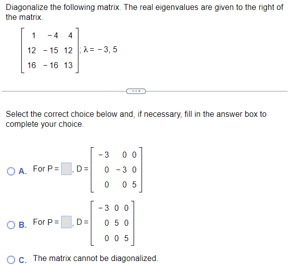 Solved Diagonalize the following matrix. The real | Chegg.com
