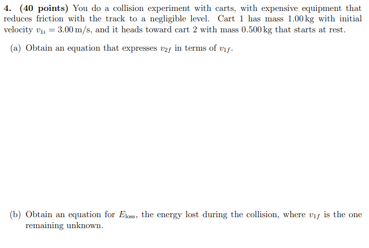 Solved 4. (40 points) You do a collision experiment with | Chegg.com