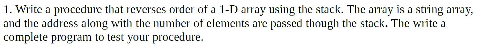 1. Write a procedure that reverses order of a 1-D | Chegg.com