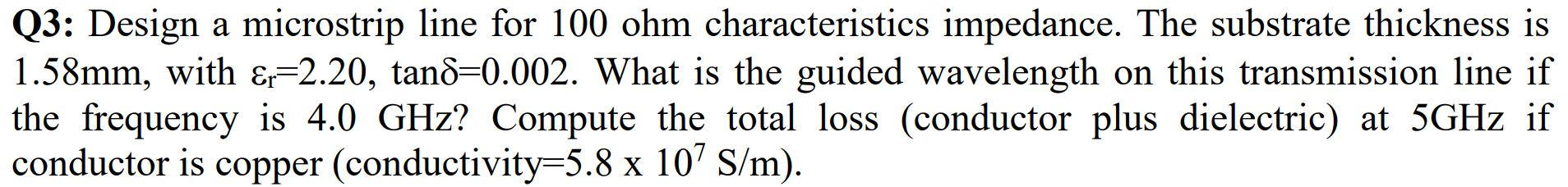 Solved Q3: Design a microstrip line for 100 ohm | Chegg.com