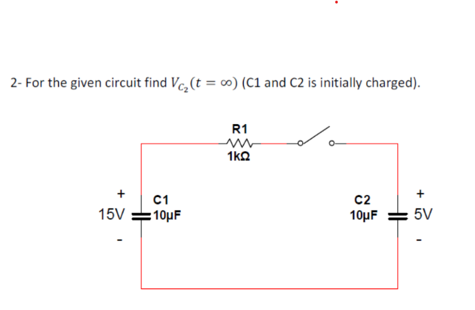 Solved 2- For the given circuit find VC2(t=∞) (C1 and C2 is | Chegg.com