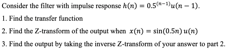 Solved - Consider the filter with impulse response h(n) = | Chegg.com