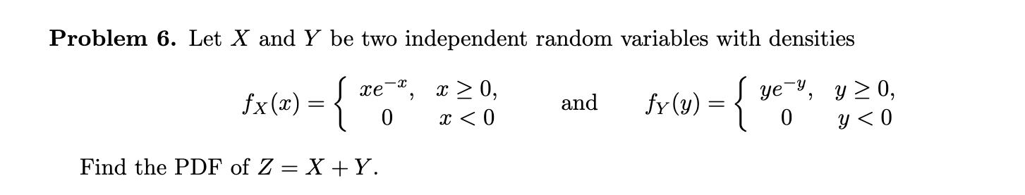 Solved Problem 6. Let X and Y be two independent random | Chegg.com