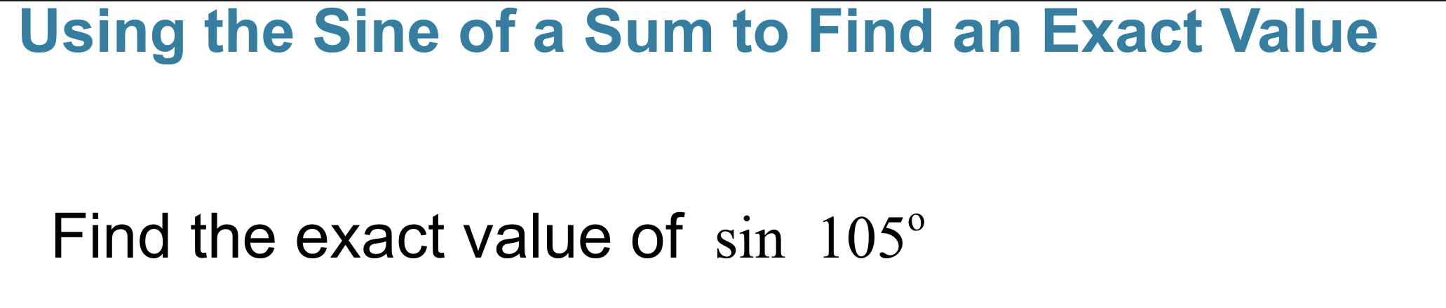 Solved Using the Sine of a Sum to Find an Exact Value Find | Chegg.com
