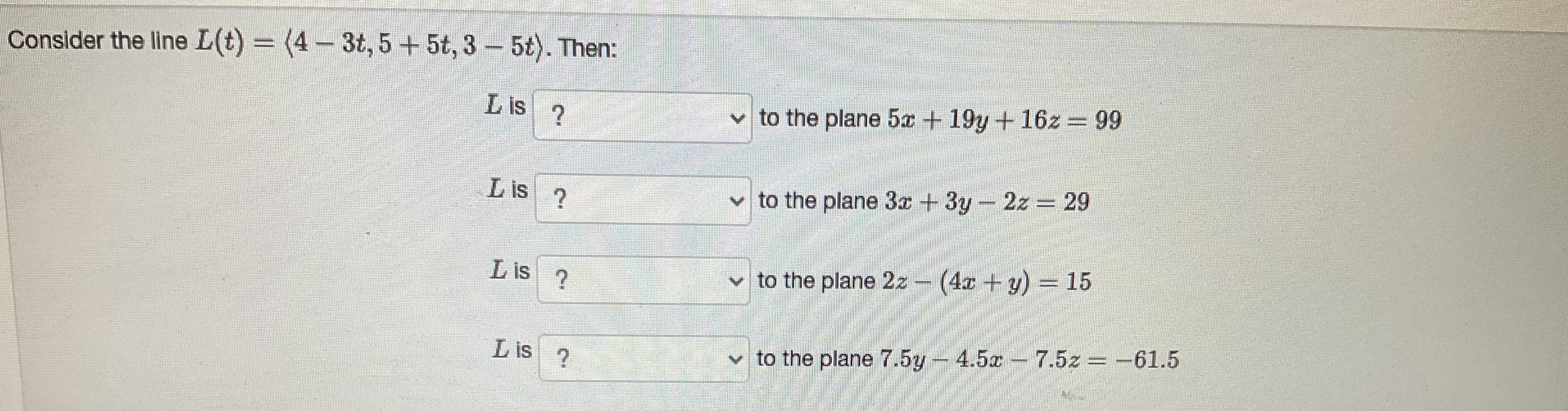 Solved Consider the line L(t)=(:4-3t,5+5t,3-5t:). Then: L is | Chegg.com