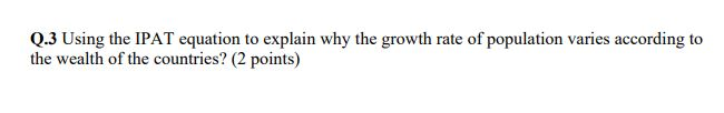 Solved Q.3 Using the IPAT equation to explain why the growth | Chegg.com