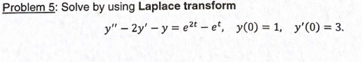 Solved Problem 5: Solve by using Laplace | Chegg.com