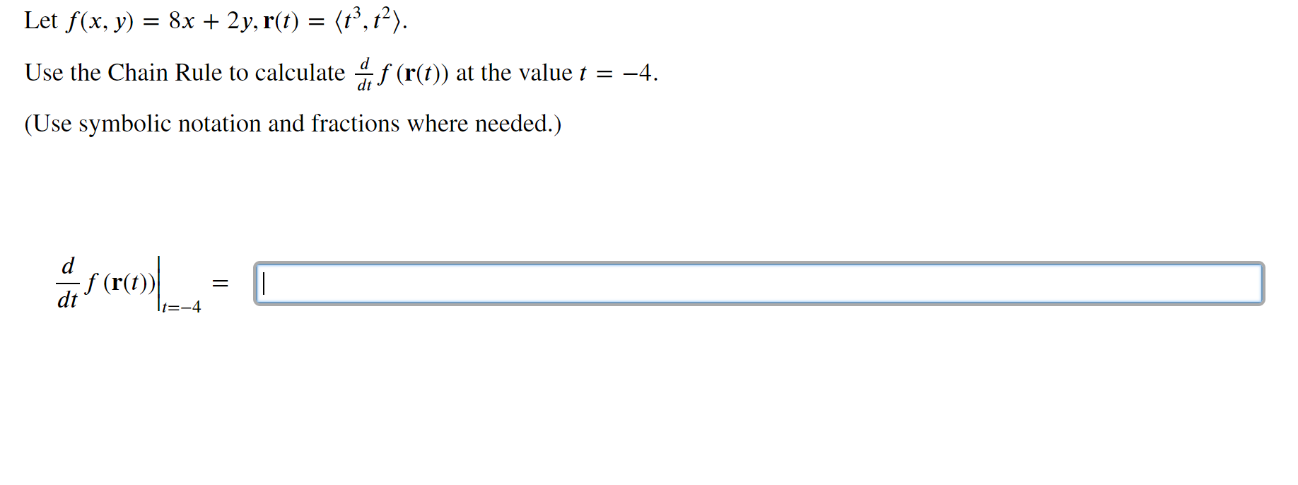 Solved Let f(x,y)=8x+2y,r(t)= t3,t2 . Use the Chain Rule to | Chegg.com