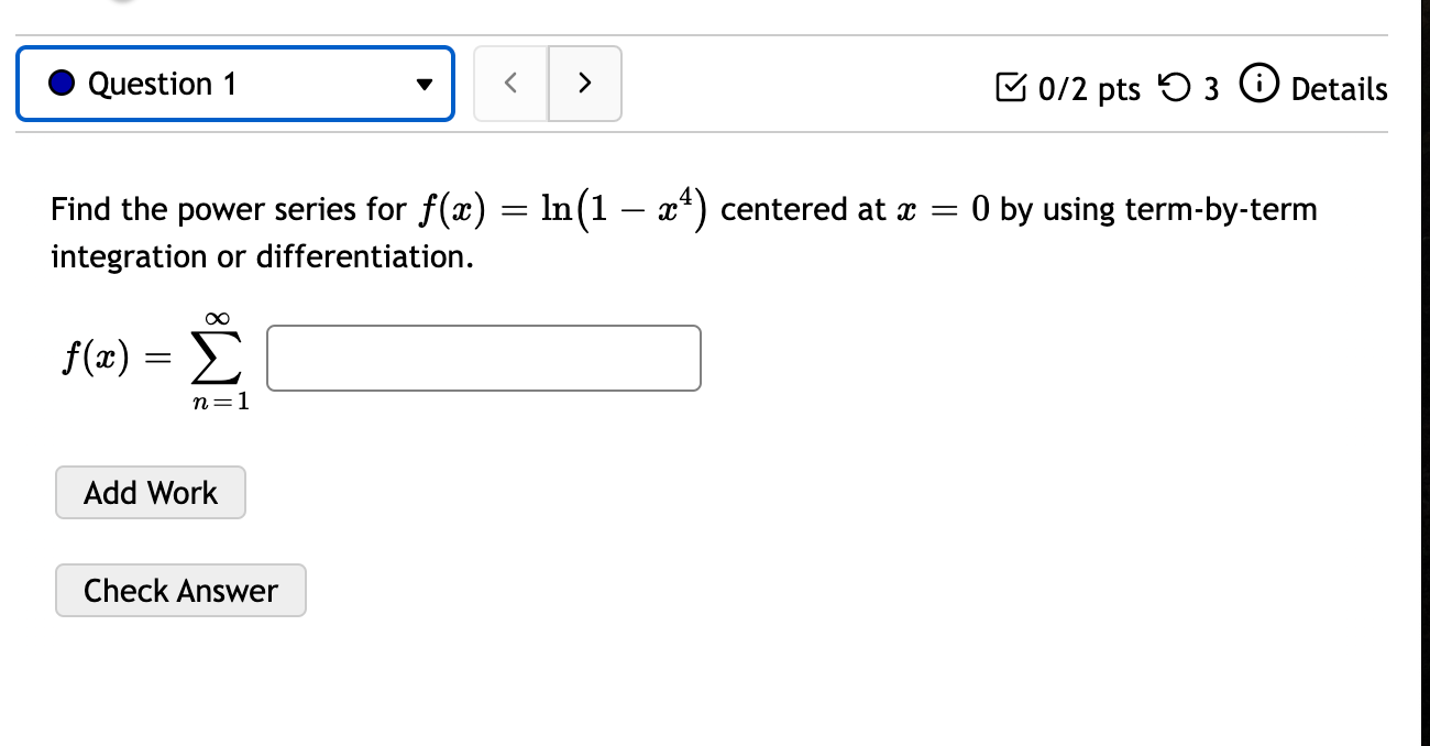 Solved Find the power series for f(x)=ln(1−x4) centered at | Chegg.com