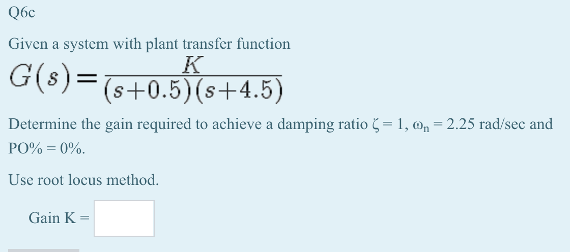 Solved Q6c Given a system with plant transfer function K S | Chegg.com