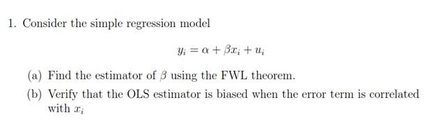 Solved 1. Consider the simple regression model yi=α+βxi+ui | Chegg.com