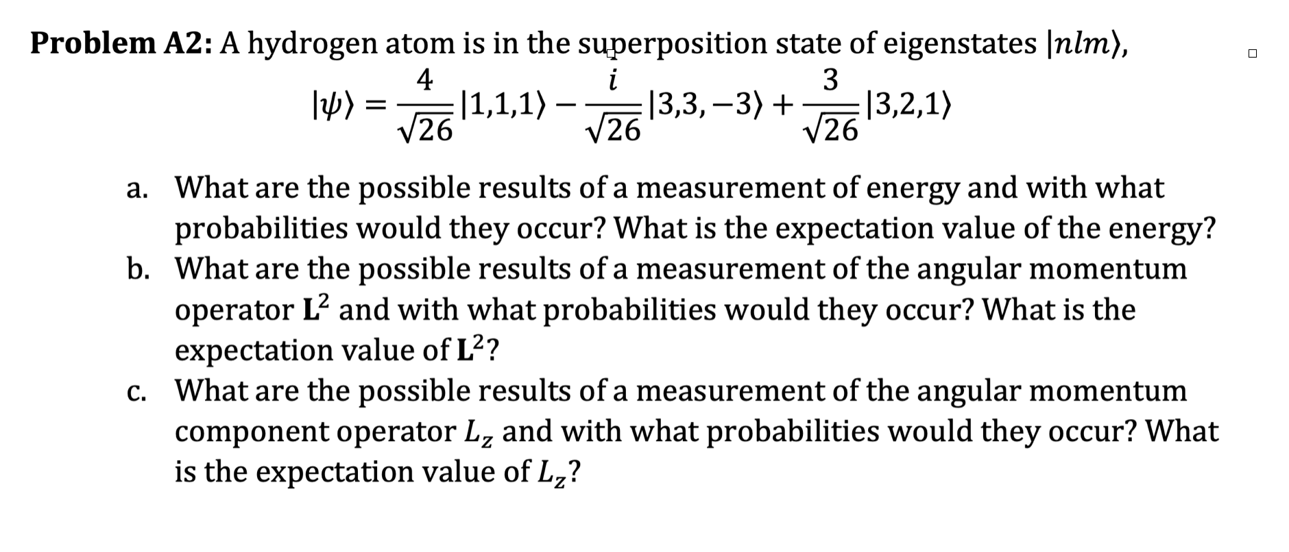 [Solved]: Problem A2: A hydrogen atom is in the superposit