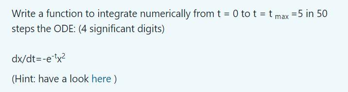 Solved Write a function to integrate numerically from t=0 to | Chegg.com