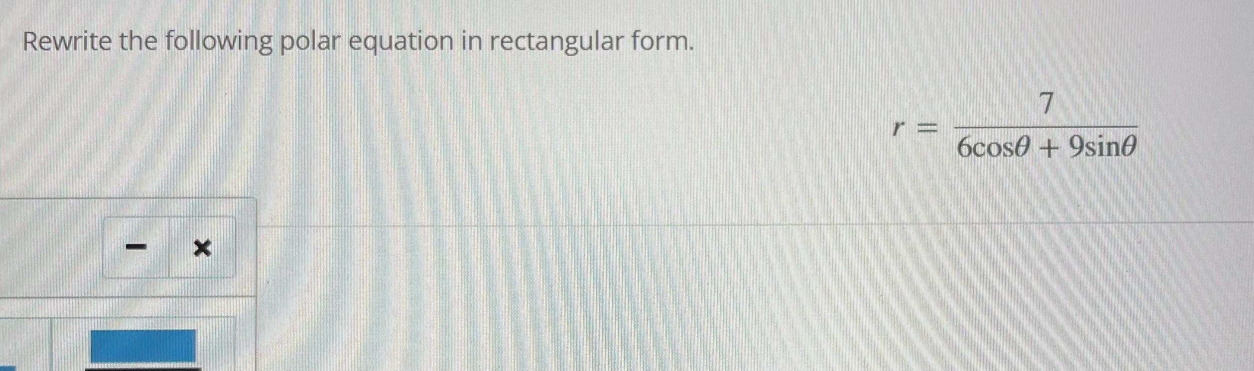 Solved Rewrite the following polar equation in rectangular | Chegg.com