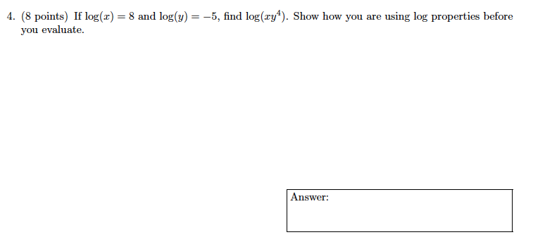 Solved 4. (8 points) If log(x)=8 and log(y)=−5, find | Chegg.com