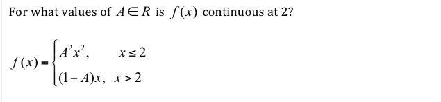 Solved For what values of A∈R is f(x) continuous at 2 ? | Chegg.com