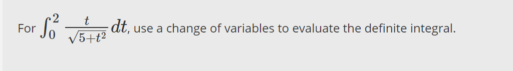 Solved For ∫025+t2tdt, use a change of variables to evaluate | Chegg.com