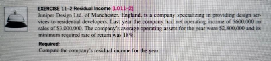 Solved EXERCISE 11-2 Residual Income [L011-2) Juniper Design | Chegg.com