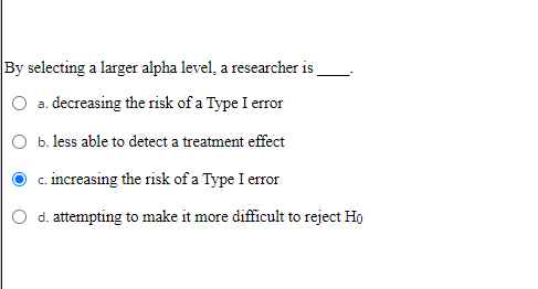 Solved By selecting a larger alpha level, a researcher is a. | Chegg.com