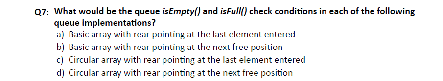 Solved Q7: What would be the queue isEmpty() and isFull() | Chegg.com