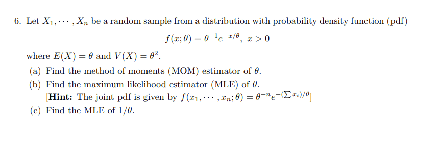 Solved f(x;θ)=θ−1e−x/θ,x>0 where E(X)=θ and V(X)=θ2. (a) | Chegg.com