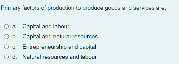 Solved Primary factors of production to produce goods and | Chegg.com