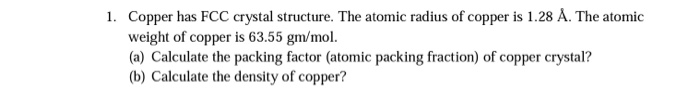 Solved Copper has FCC crystal structure. The atomic radius | Chegg.com