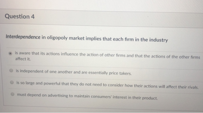 Solved Question 4 Interdependence in oligopoly market | Chegg.com
