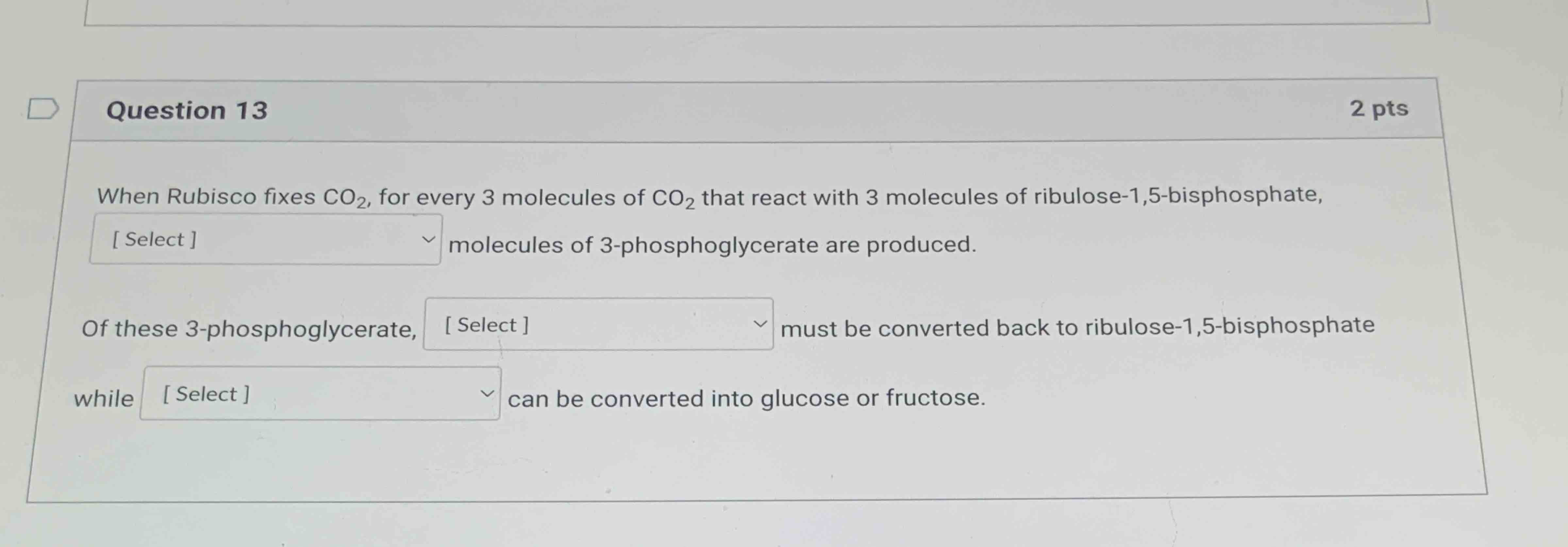 Solved Question 13When Rubisco fixes \( \mathrm{CO}_{3} \), | Chegg.com