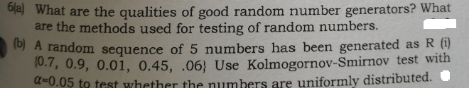 Solved 6 (a) What are the qualities of good random number | Chegg.com