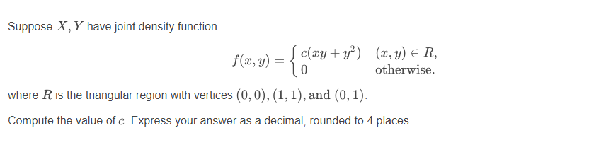 Solved Suppose x,Y have joint density | Chegg.com Solved Suppose x,Y have joint density | Chegg.com
