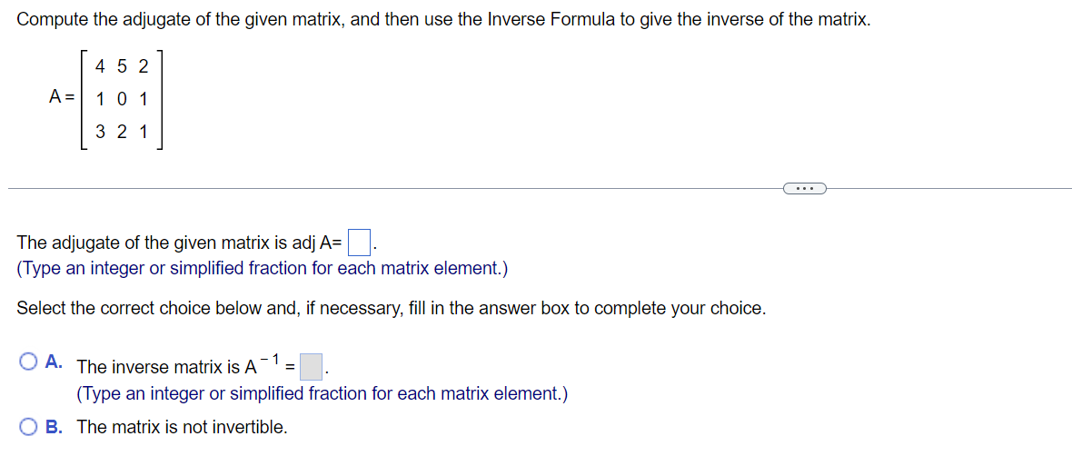 Solved A=⎣⎡413502211⎦⎤ The adjugate of the given matrix is | Chegg.com