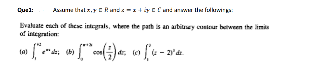 Solved Que1: , ﻿Assume that x,yinR and z=x+iyinC and answer | Chegg.com