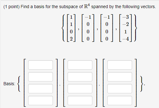 Solved (1 point) Find a basis for the subspace of R4 spanned | Chegg.com