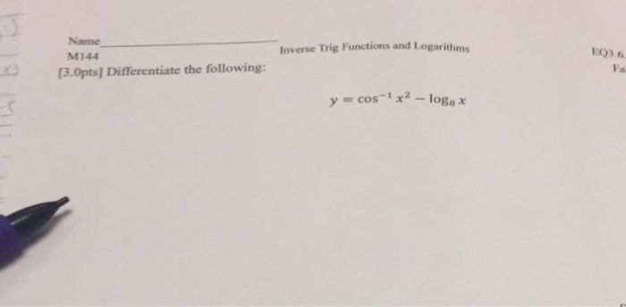 Solved Name M144 Inverse Trig Functions and Logarithms EQ3.6 | Chegg.com