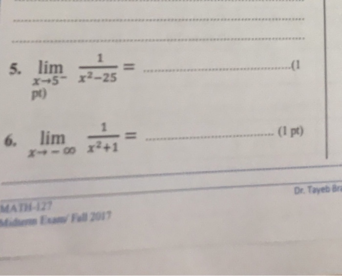 Solved 5. lim x2-25- x-5- pt) lim-= x→ .. oo x2 +1 (1 pt) | Chegg.com