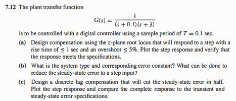 Solved 7.12 (Design a discrete controller directly in the z | Chegg.com