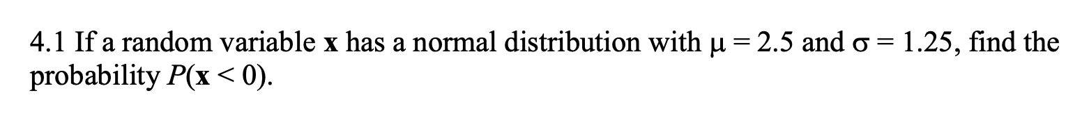 Solved 4.1 If a random variable x has a normal distribution | Chegg.com
