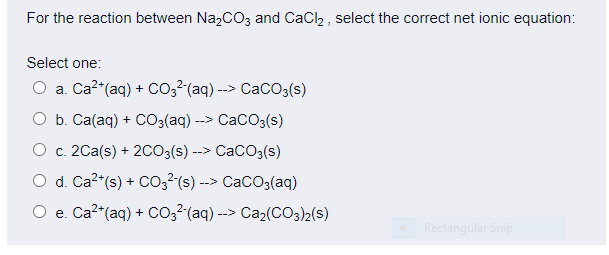 Solved For the reaction between Na2CO3 and CaCl2, select the | Chegg.com
