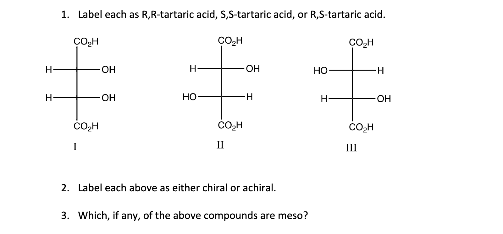 Solved 1. Label each as R,R-tartaric acid, S,S-tartaric | Chegg.com